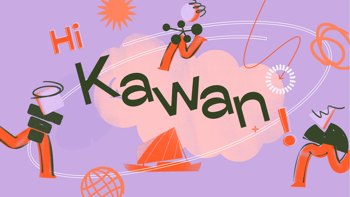 Kawan is here!