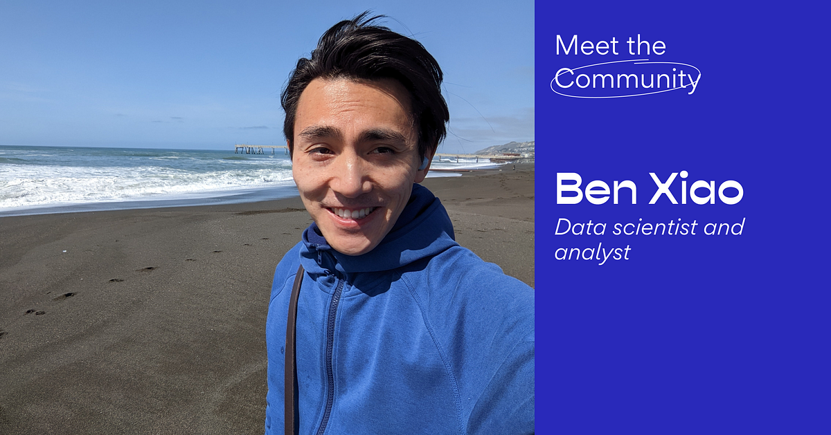 Meet the Community! Ben Xiao, Data Scientist and Analyst