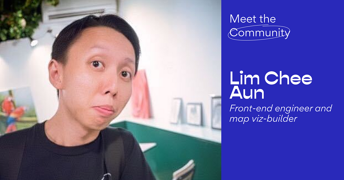 Meet the Community! Lim Chee Aun, front-end engineer and map viz-builder
